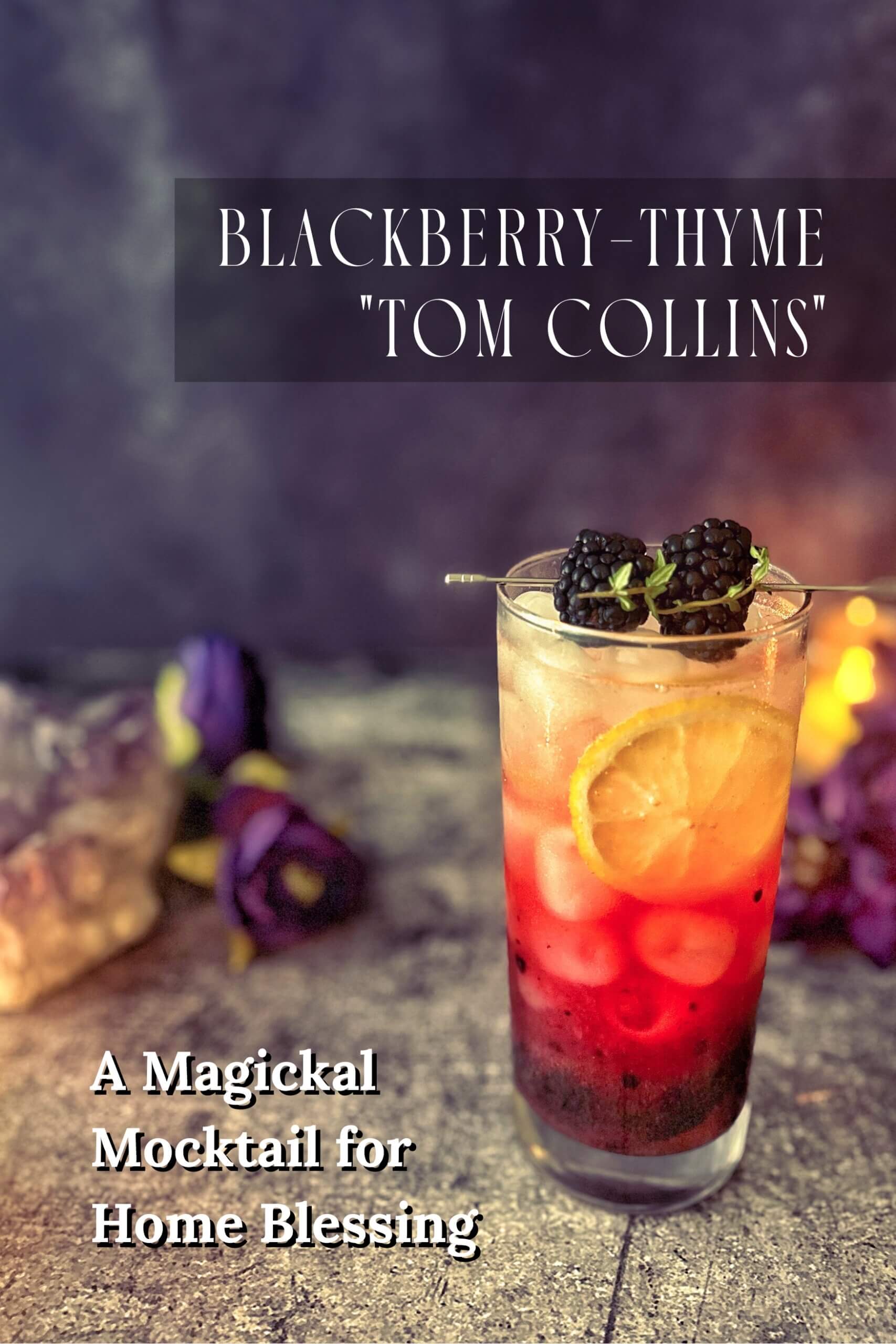 Blackberry-Thyme Tom Collins Mocktail for Blessing Your Home - Magickal ...